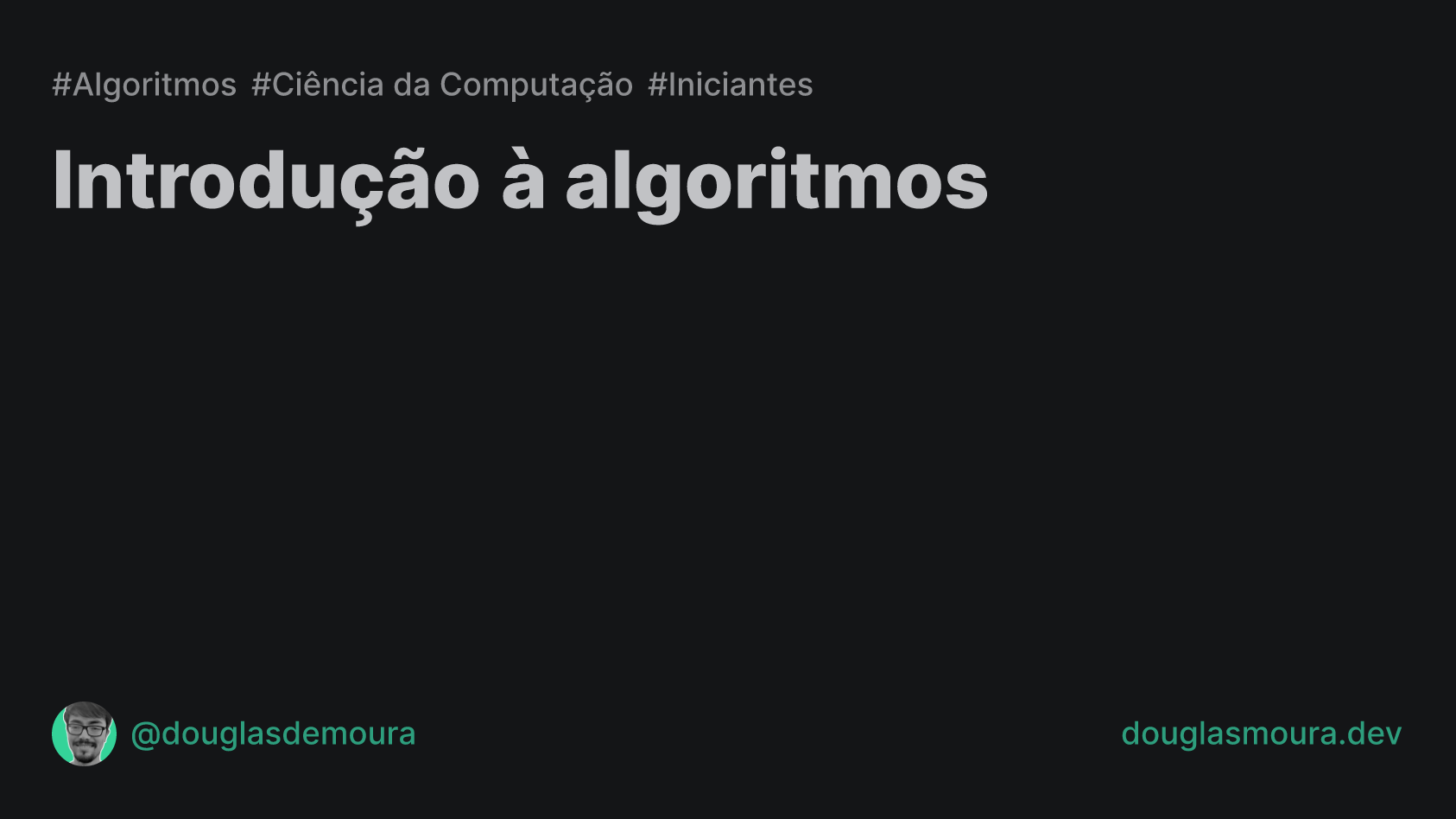 Introdução à algoritmos | Douglas Moura