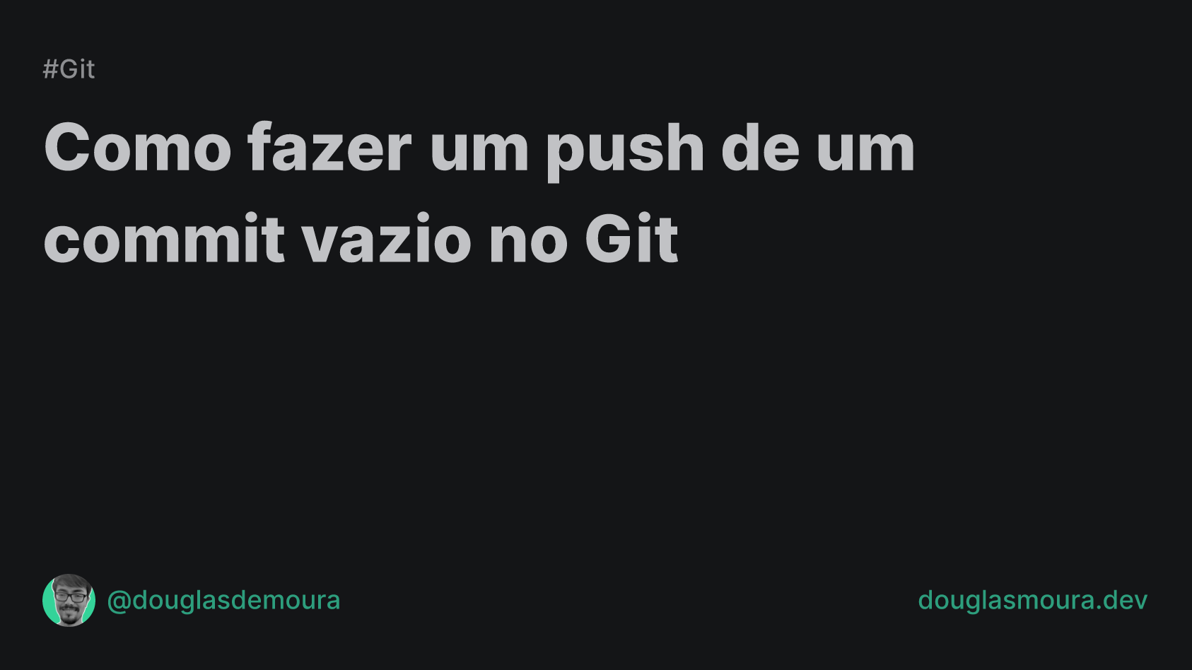 Como fazer um push de um commit vazio no Git | Douglas Moura