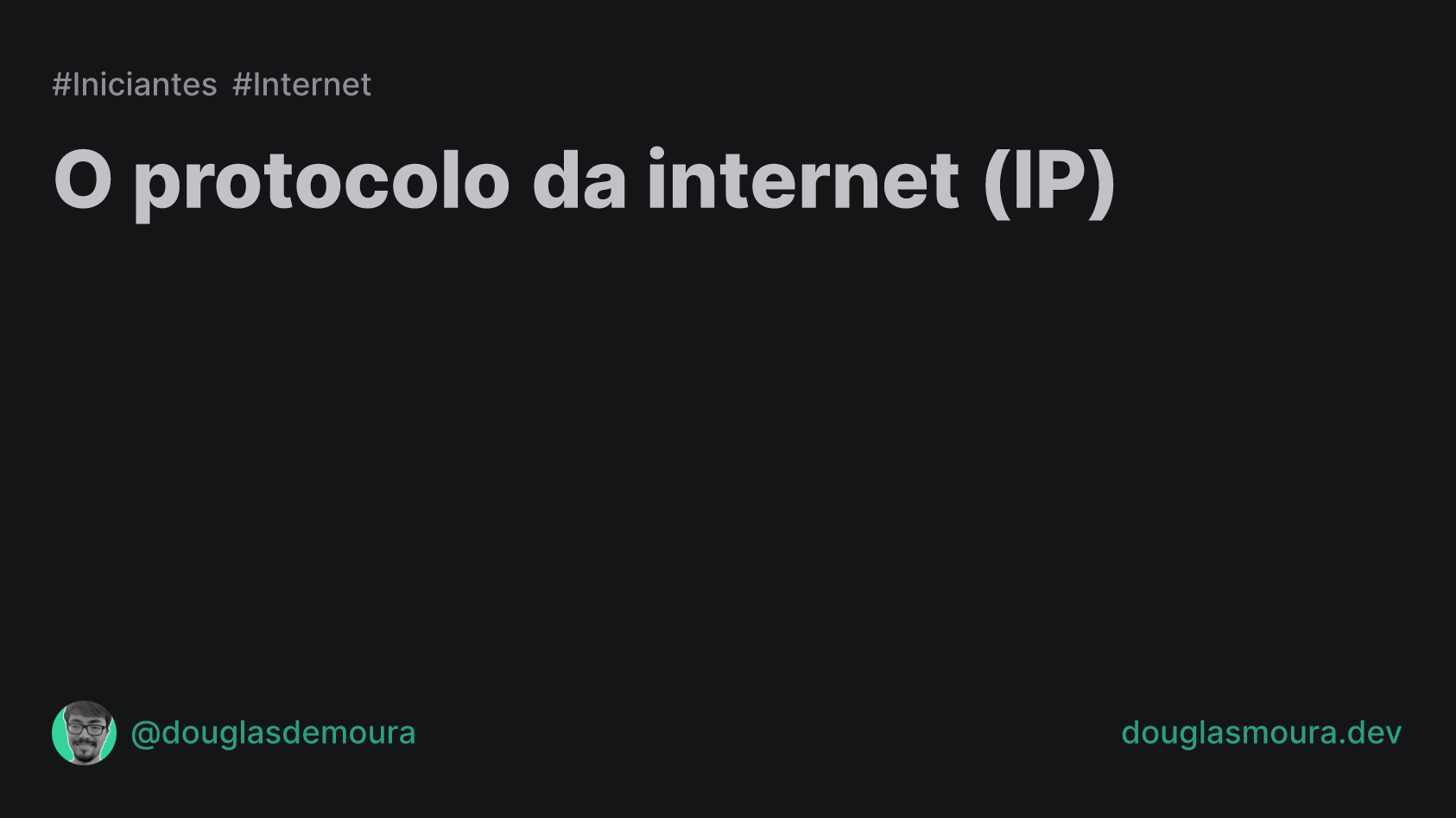 O protocolo da internet (IP) | Douglas Moura