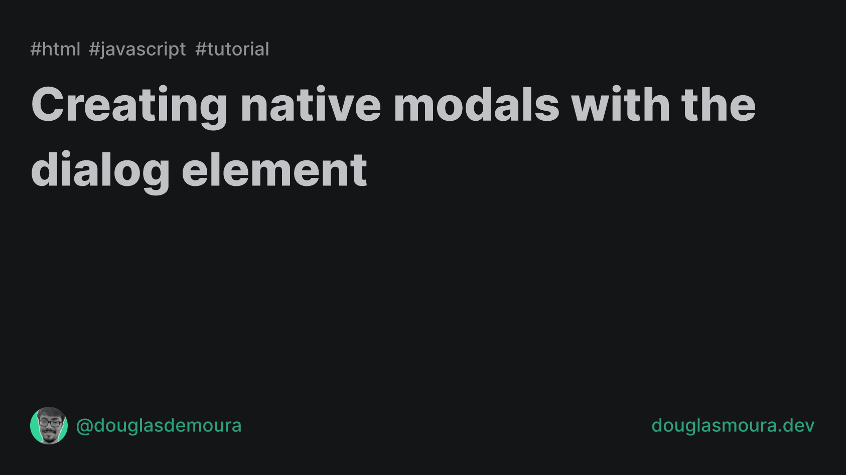 Creating native modals with the dialog element | Douglas Moura