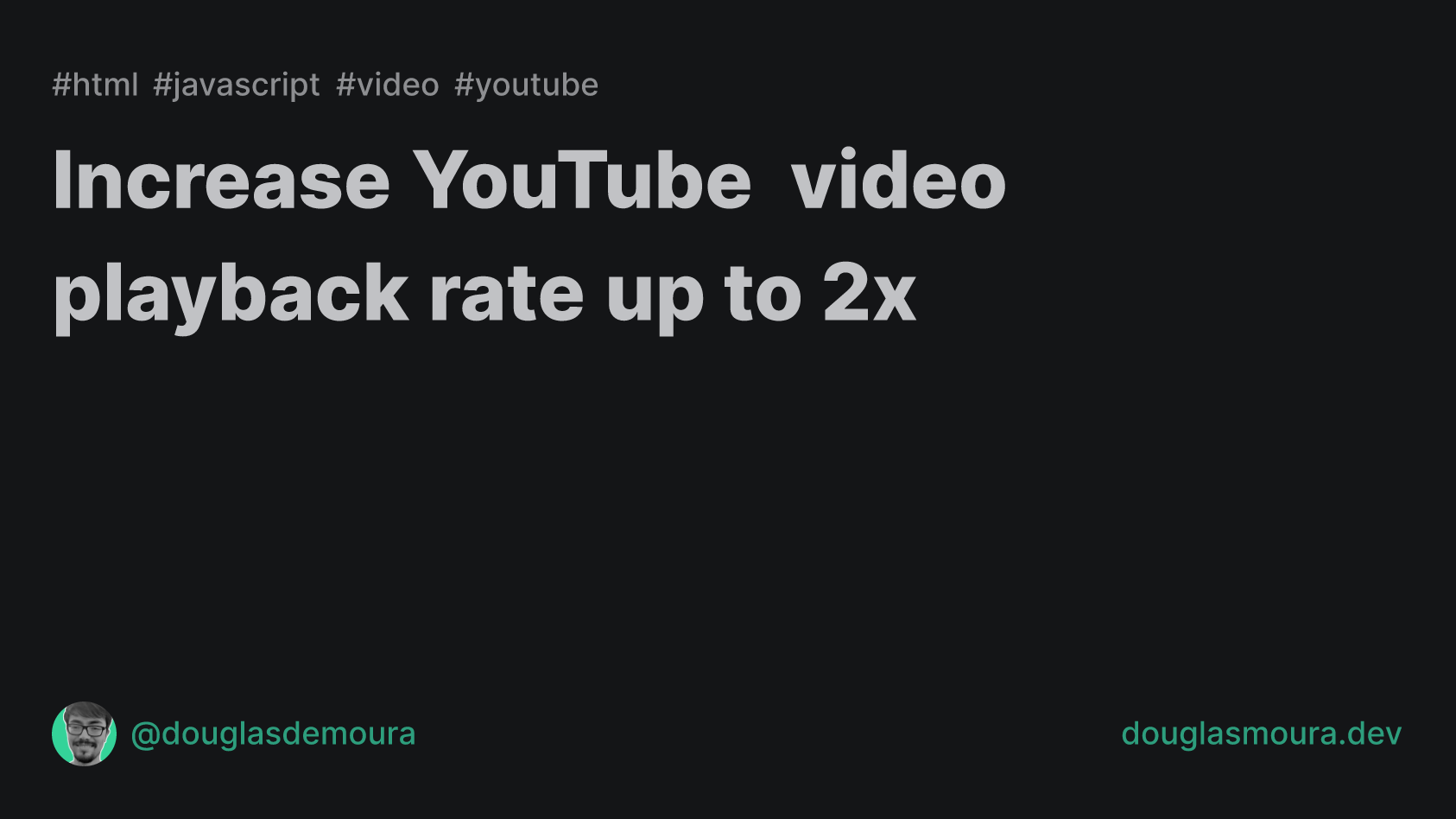 Increase YouTube video playback rate up to 2x | Douglas Moura