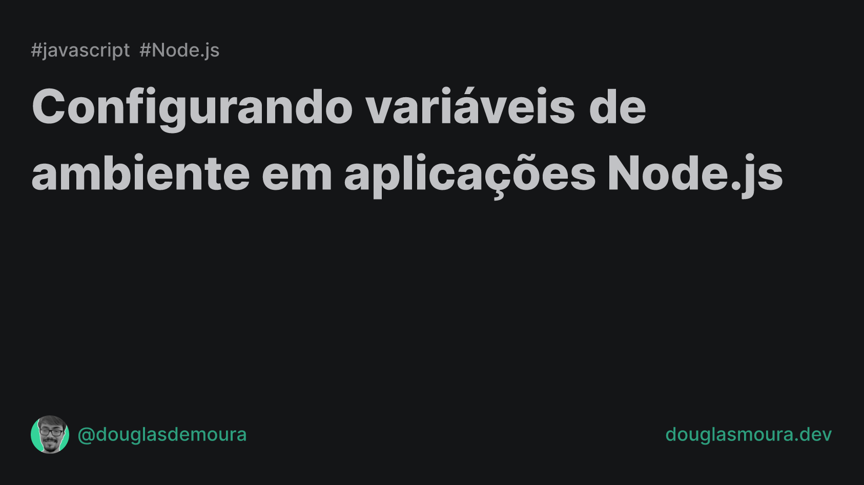 Configurando variáveis de ambiente em aplicações Node.js | Douglas Moura