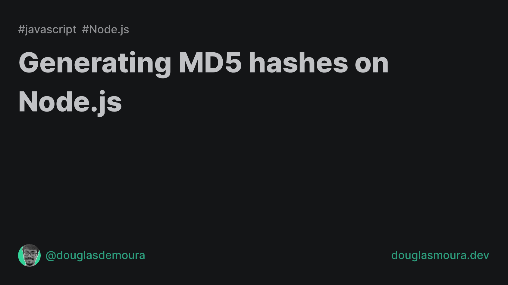 Generating MD5 hashes on Node.js | Douglas Moura