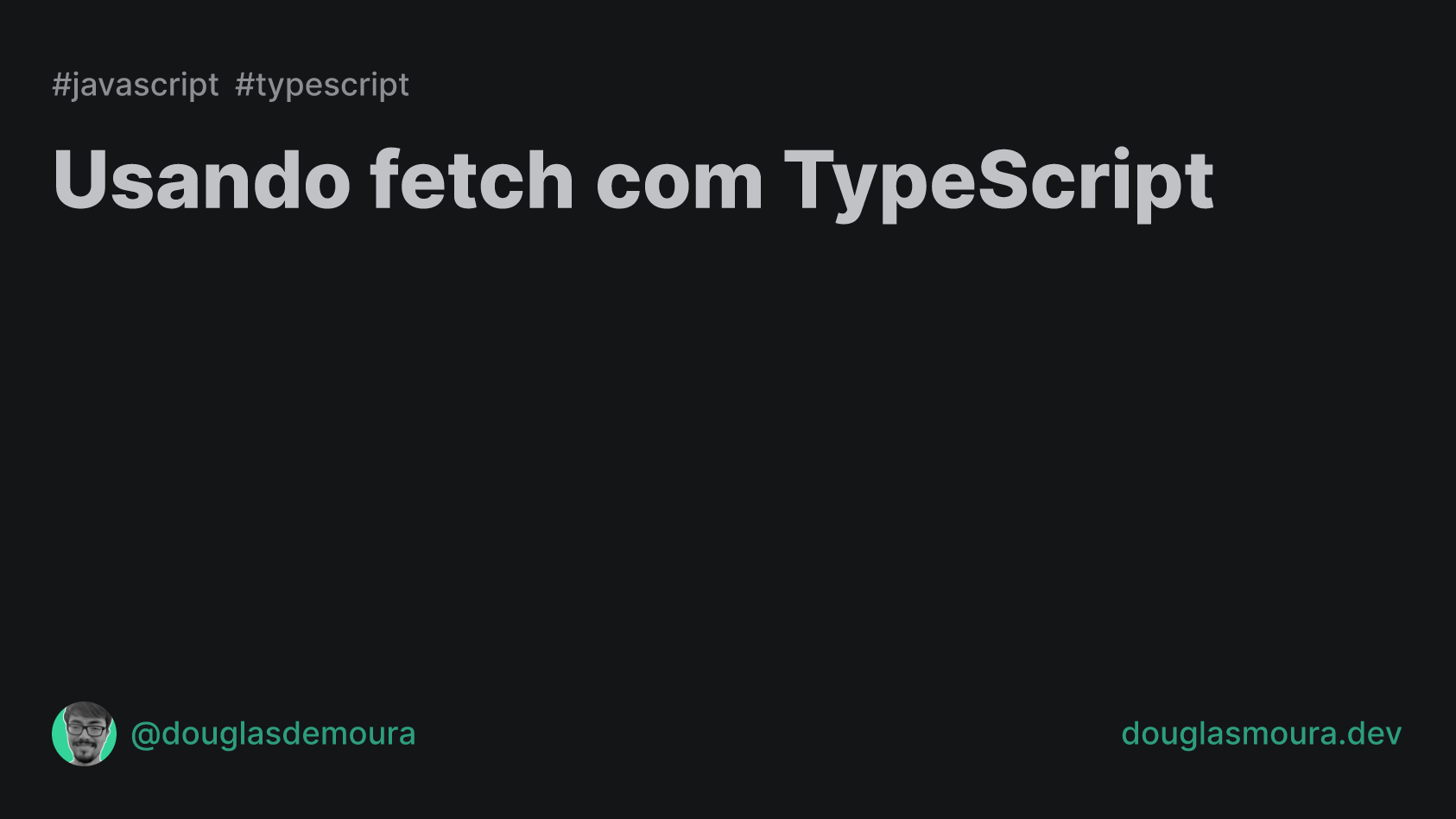Usando fetch com TypeScript | Douglas Moura