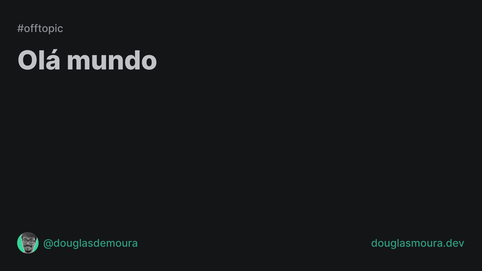 Olá mundo | Douglas Moura